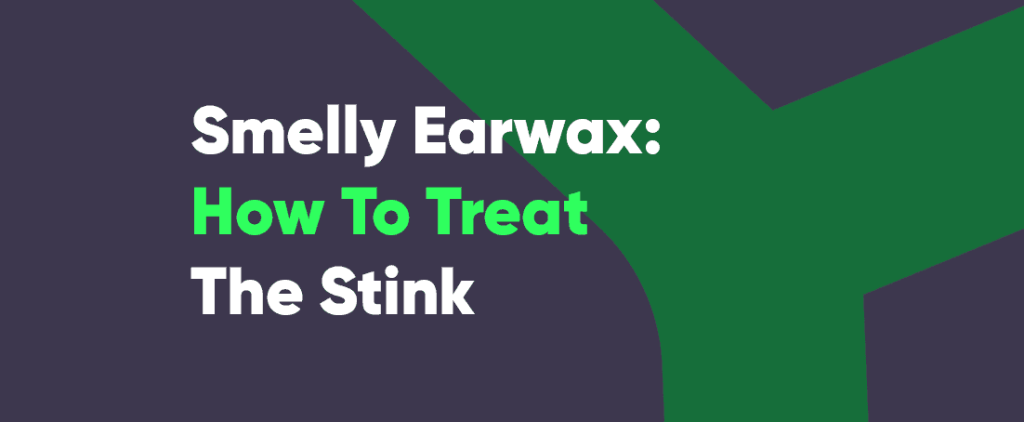 Smelly Earwax: How to Treat & Get Rid of Stink - Earcura